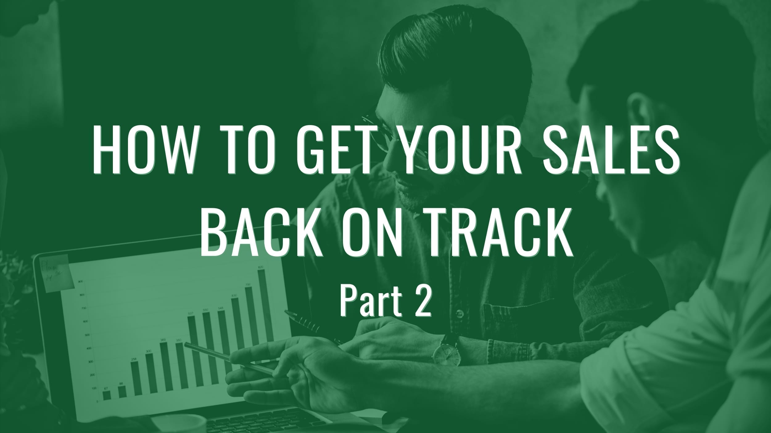 How to Get Your Sales Back on Track - Part 2 | Scale Architects