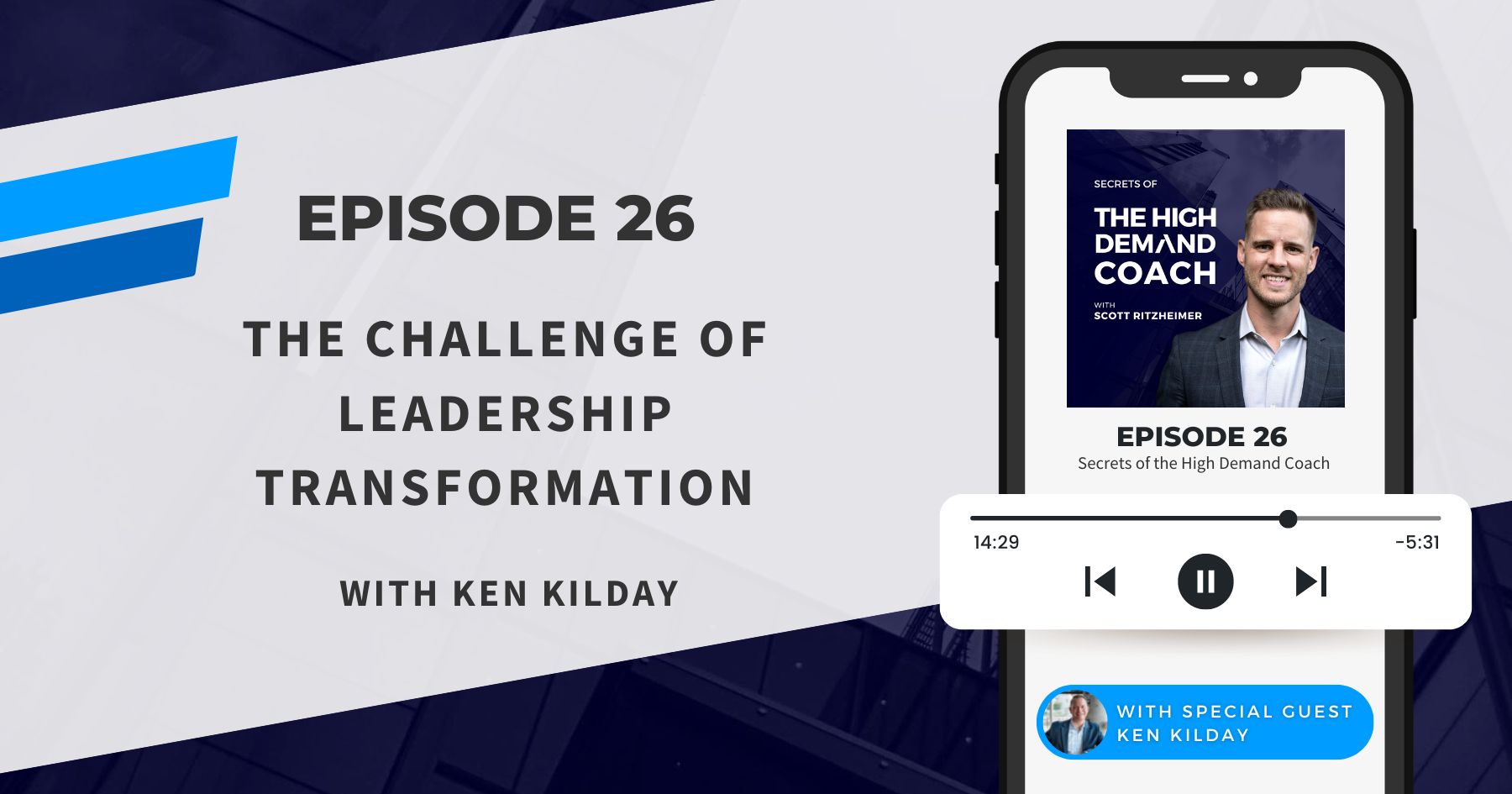 The Challenge of Leadership Transformation with Ken Kilday - Ep. 26 ...