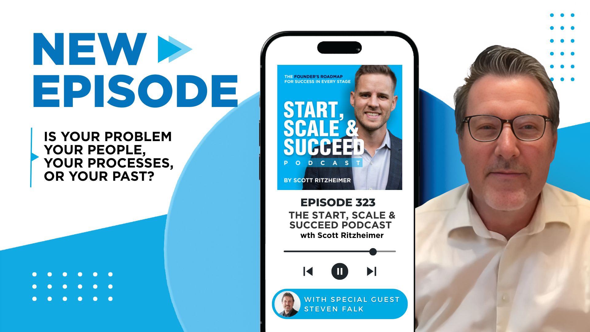 Is Your Problem Your People, Your Processes, or Your Past? with Steven ...
